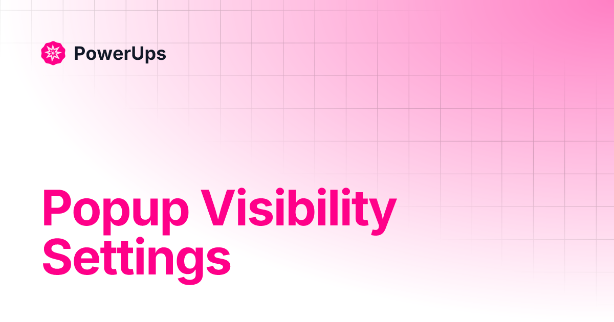 Popup Visibility Settings | PowerUps