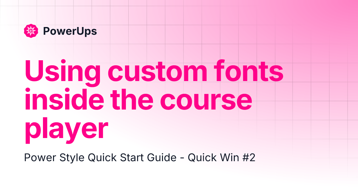 Using custom fonts inside the course player | PowerUps